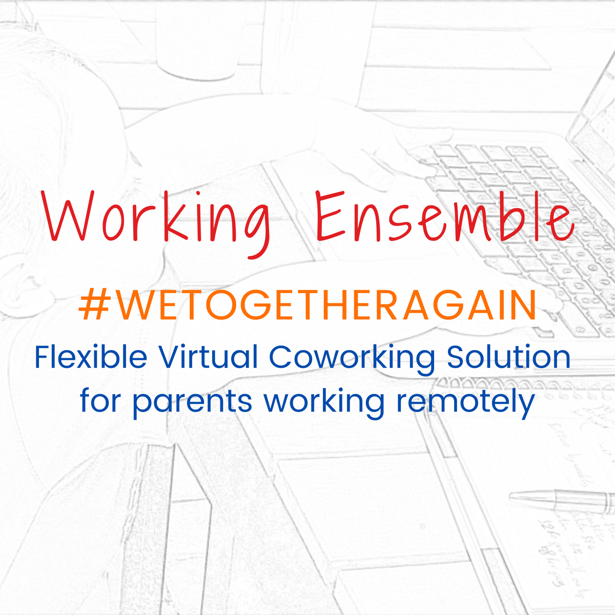 Working Ensemble, Coworking and Childcare, with Virtual Access.